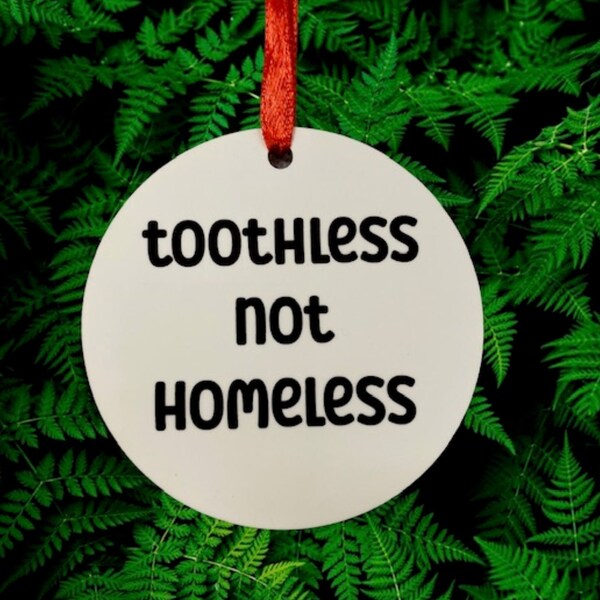 Homeless Not Toothless Ornament - Etsy