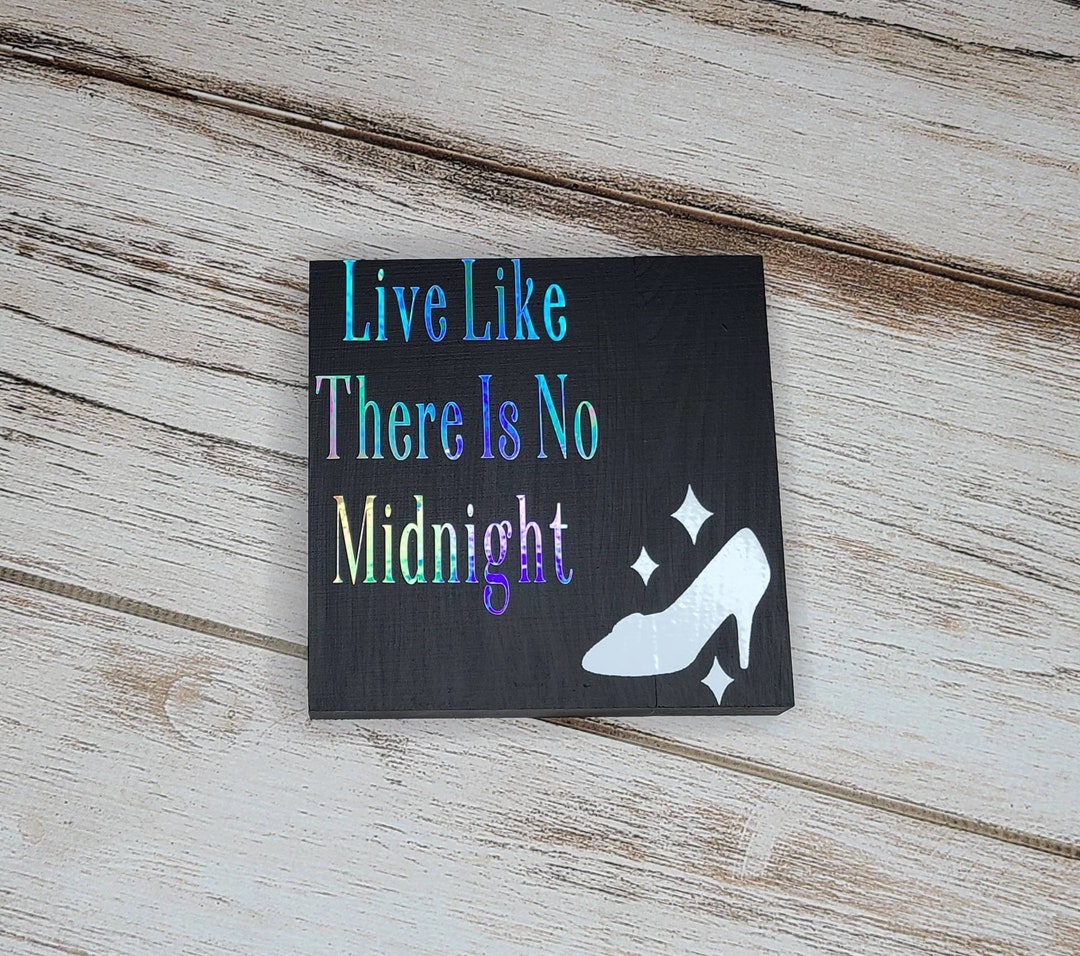 Live Like There is No Midnight Sign / Cinderella Inspired / Glass ...