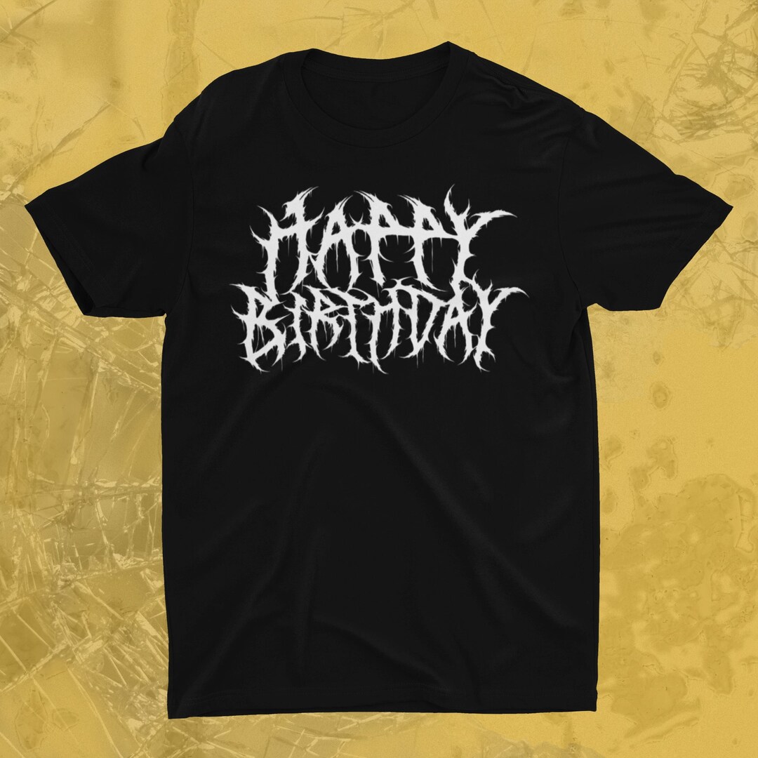 Death Metal Birthday Happy Birthday T-shirt, Heavy Metal Birthday Gift ...