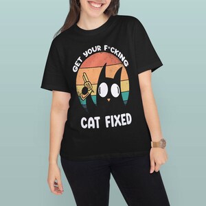 Get Your Cat Fixed Funny Cat Animal Rescue T-shirt - Etsy