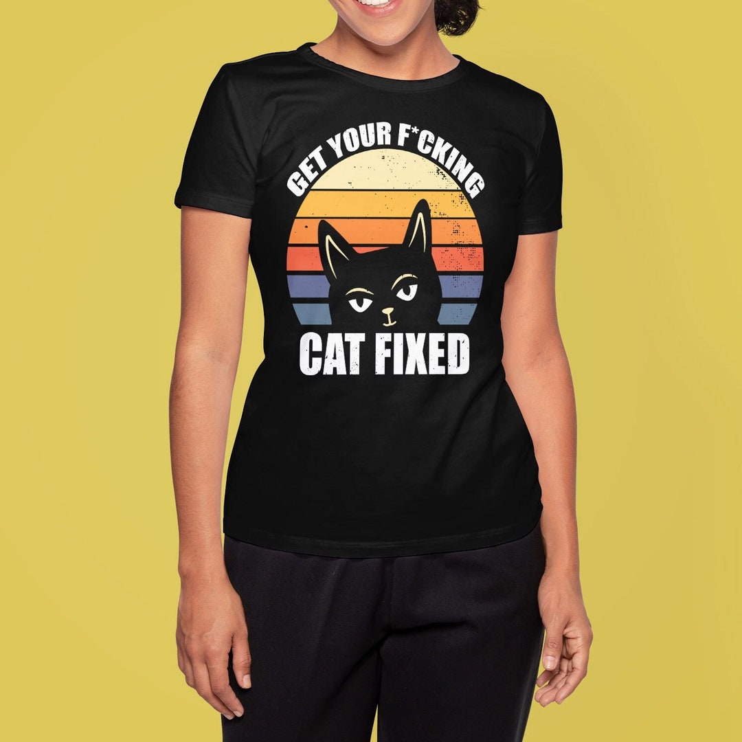 Get Your Cat Fixed Funny Animal Rescue T-shirt - Etsy