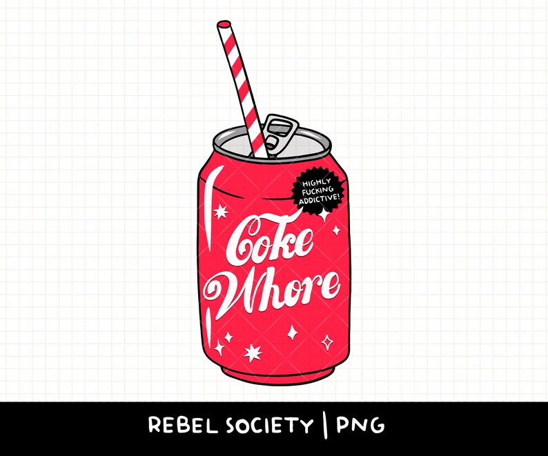 Coke Whore Png Coke Hoe Sarcastic Png T Shirt Funny Trendy Sticker Designs Funny I Love Coke