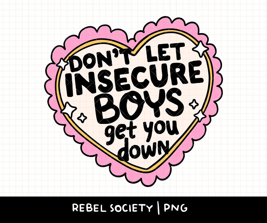 Don't Let Insecure Boys Get You Down PNG Healthy Boundaries Self Care ...