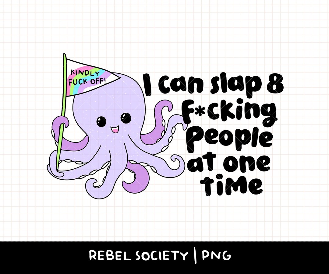 I Can Slap 8 People at Once Snarky Octopus PNG Cheeky Sarcastic Sticker ...