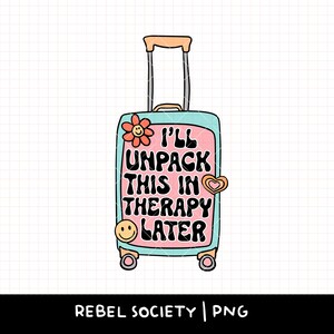 I'll Unpack This in Therapy Later PNG Trendy PNG End the Stigma Mental ...