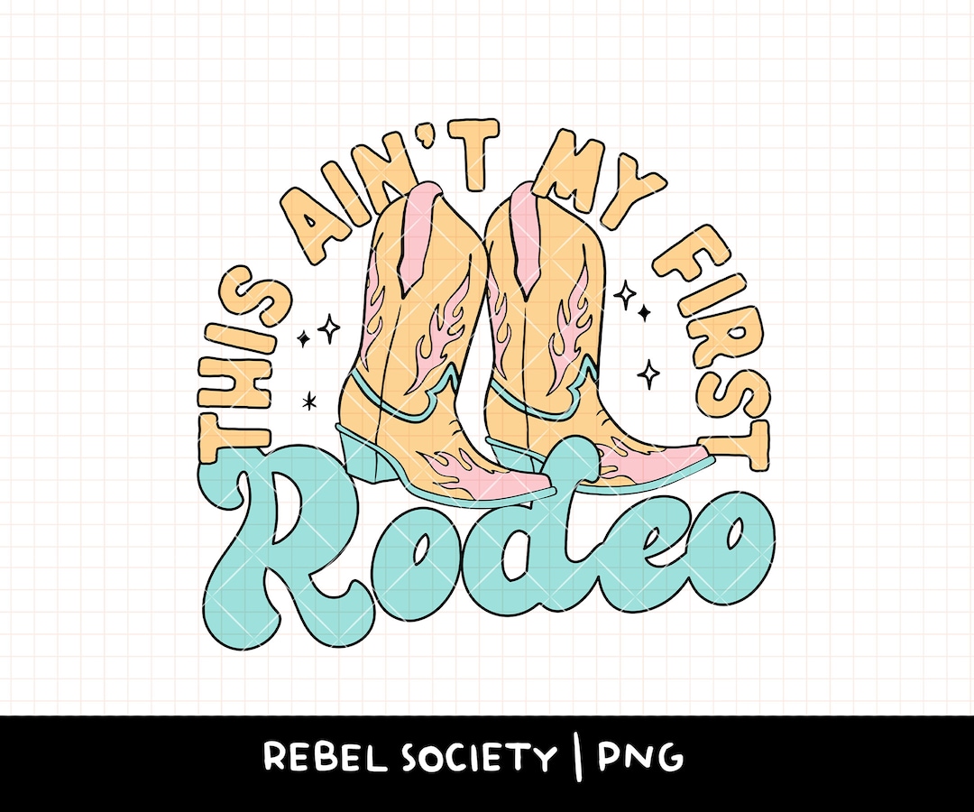 This Ain't My First Rodeo PNG, Texas Hottie Trendy Howdy Cowgirl ...