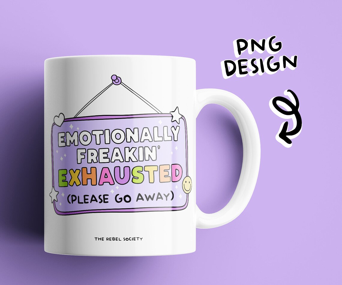 Emotionally Freakin Exhausted PNG, Trendy PNG, Cute PNG Designs Mental ...