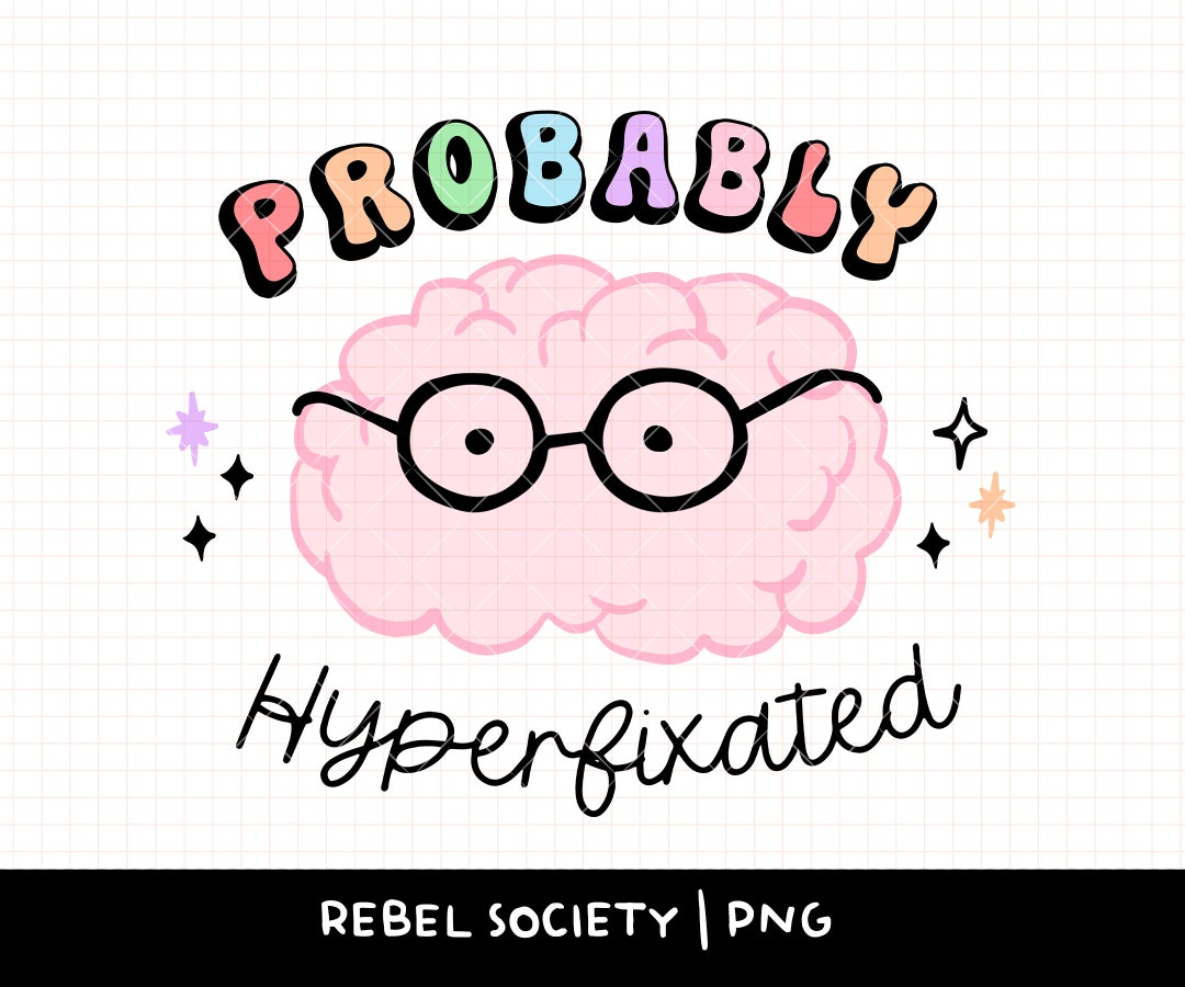 Probably Hyperfixated PNG, Mental Health Awareness, Brain With Glasses ...
