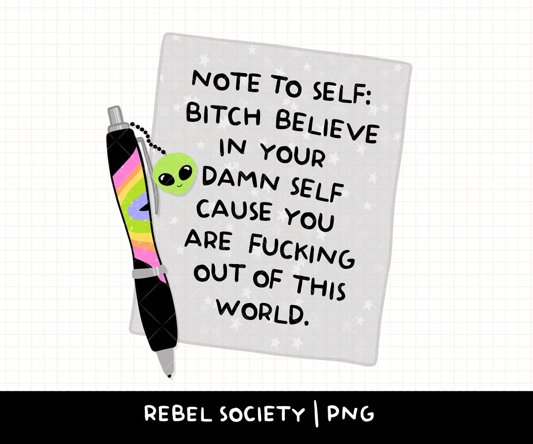 Note to Self Motivational Bitch Believe in Yourself PNG Cute T-shirt ...