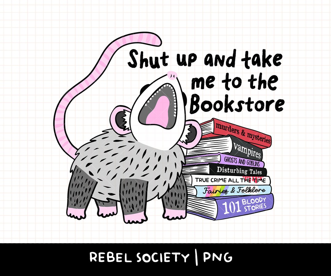 Shut up and Take Me to the Bookstore Book Shop PNG Trendy Cute PNG ...