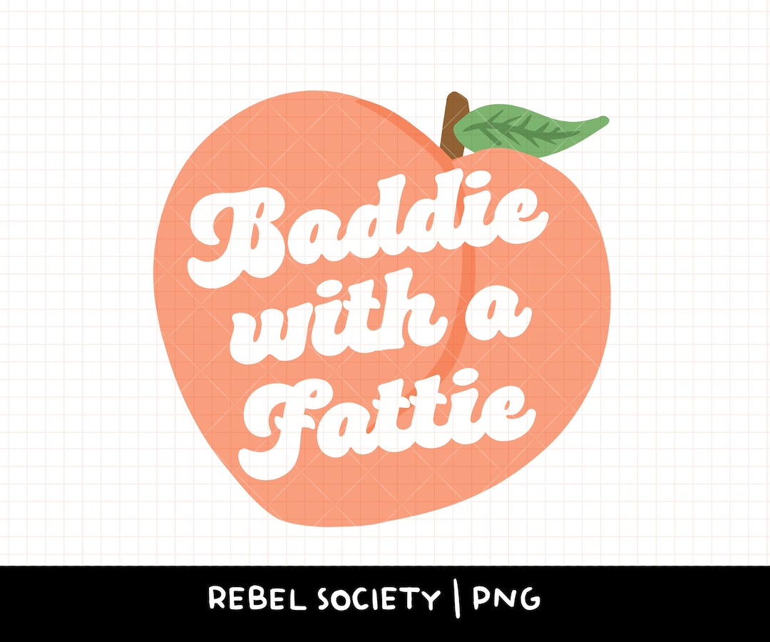 Baddie With a Fattie PNG, Cute Sticker Designs Cute T-shirt Designs ...