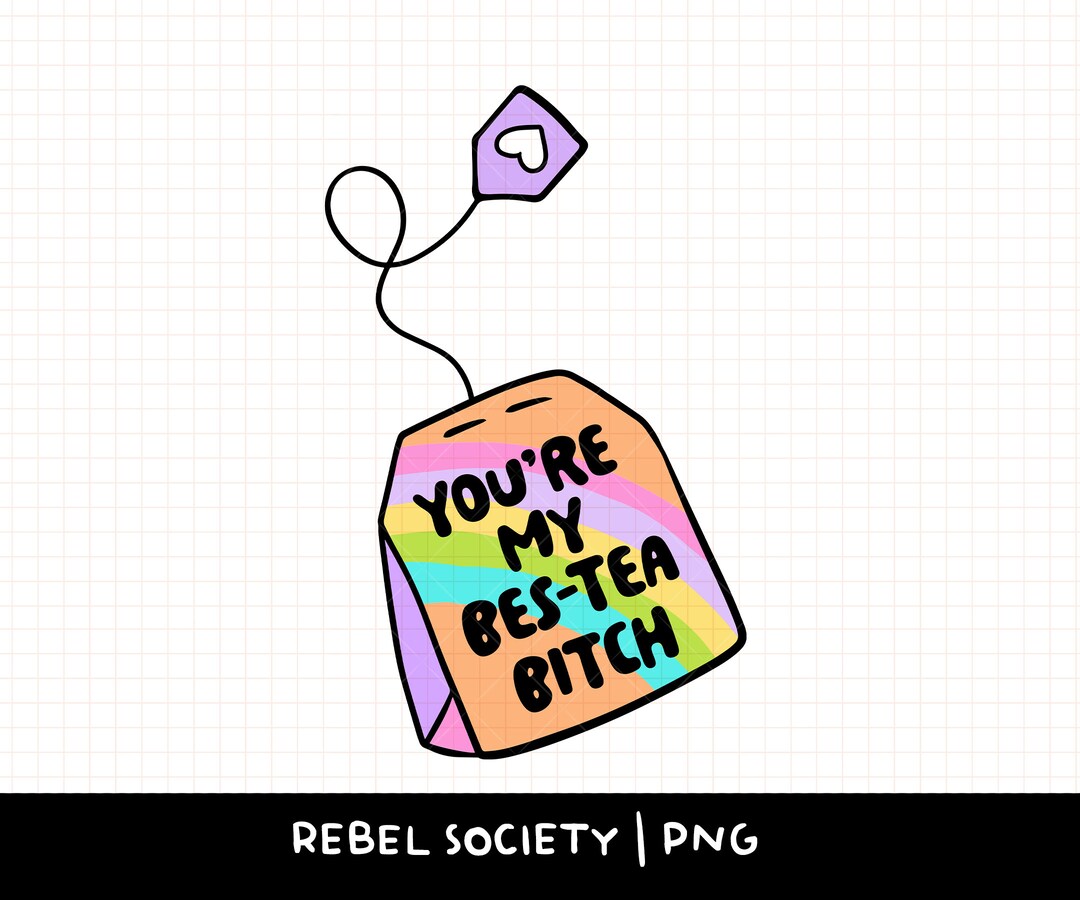 You're My Bestie Bestea Bitch PNG Trendy PNG Popular PNG T-shirt ...