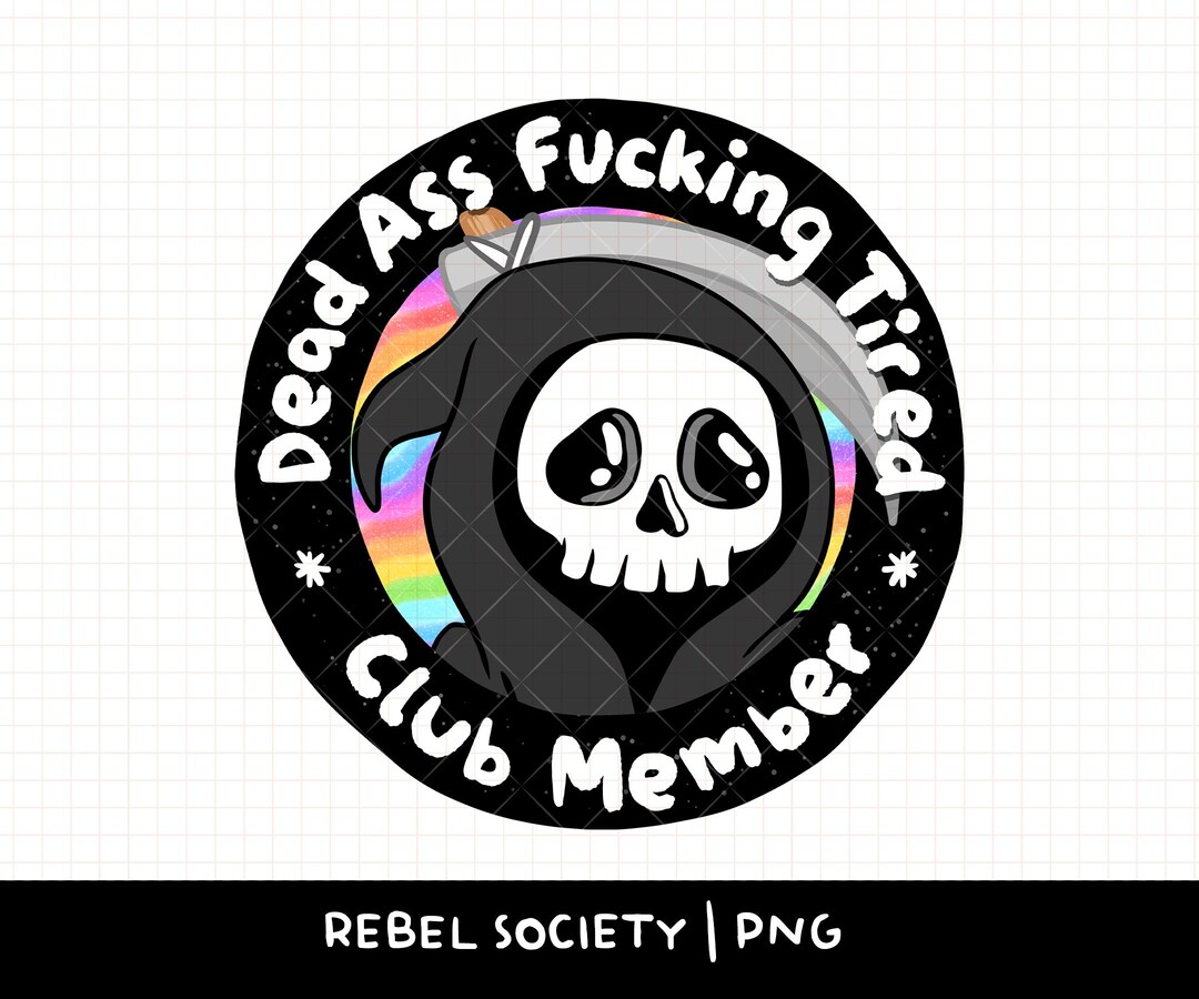 Dead Ass Fucking Tired Cute Grim Reaper Png Motivational Quote