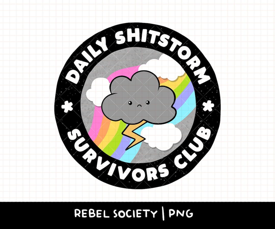 Daily Shitstorm Survivors Club Trendy Popular Png's Cute Snarky Sarcastic Mood Moody Af Sticker ...