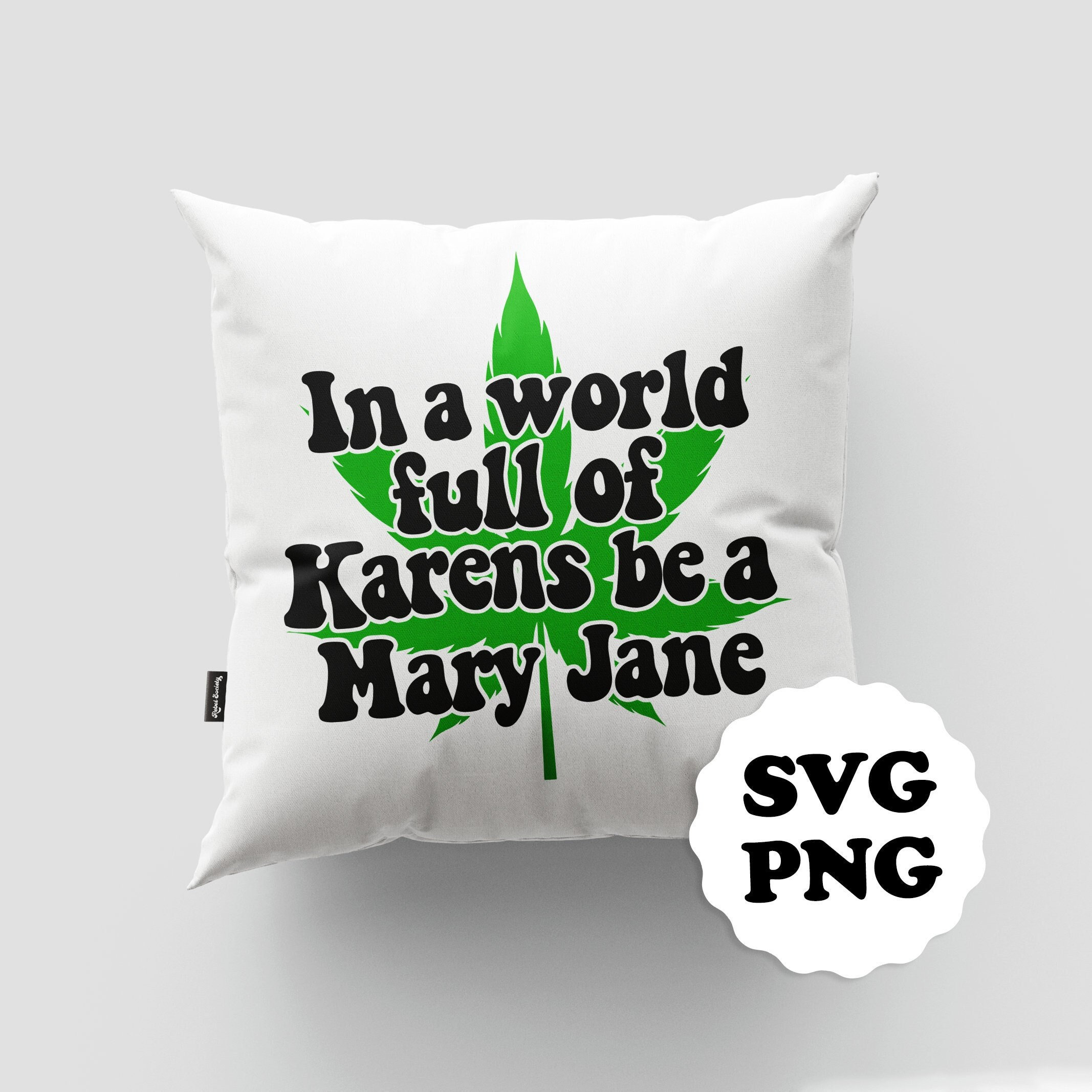 SVG PNG in a World Full of Karens Be a Mary Jane Medicated - Etsy