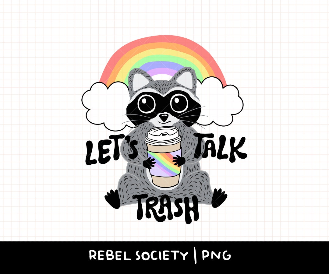 Let's Talk Trash Raccoon PNG Trash Can Not Trash Can't PNG Trendy T ...
