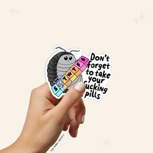 Don't Forget to Take Your Fucking Pills Pill Bug Roly Poly Isopod PNG ...