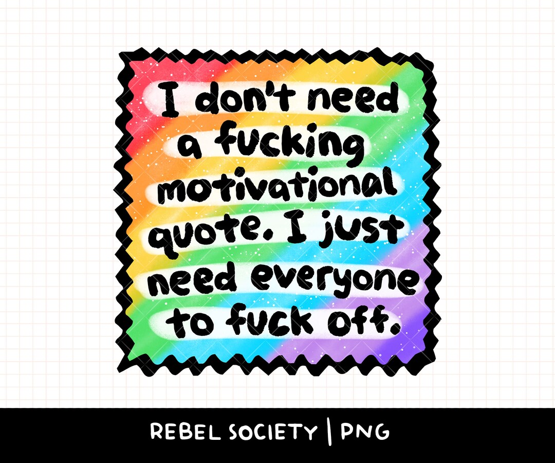 Snarky Motivational Quote Sarcastic PNG T-shirt Sticker Design Popular ...