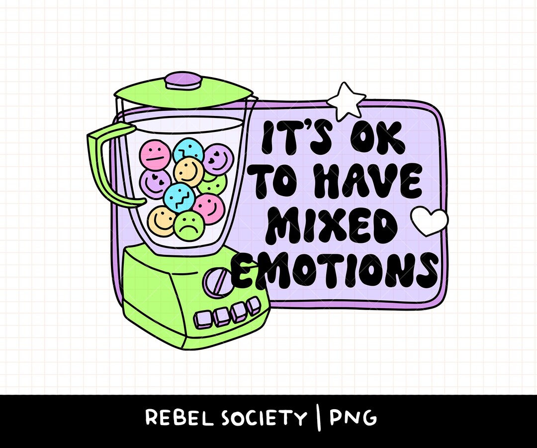 It's Ok to Have Mixed Emotions Feelings PNG Trendy PNG Cute PNG Designs ...
