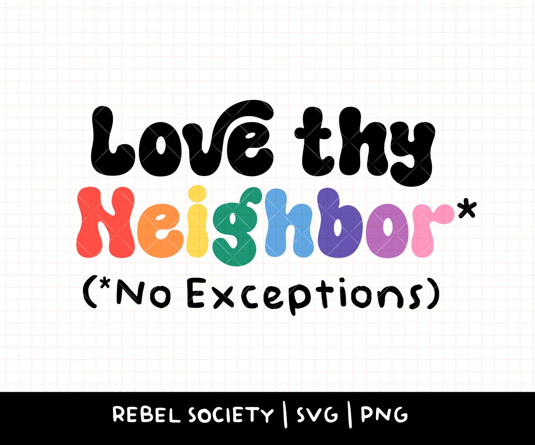 Love Thy Neighbor SVG LGBTQ Pride Month Love is Love Equality Gay Bi ...