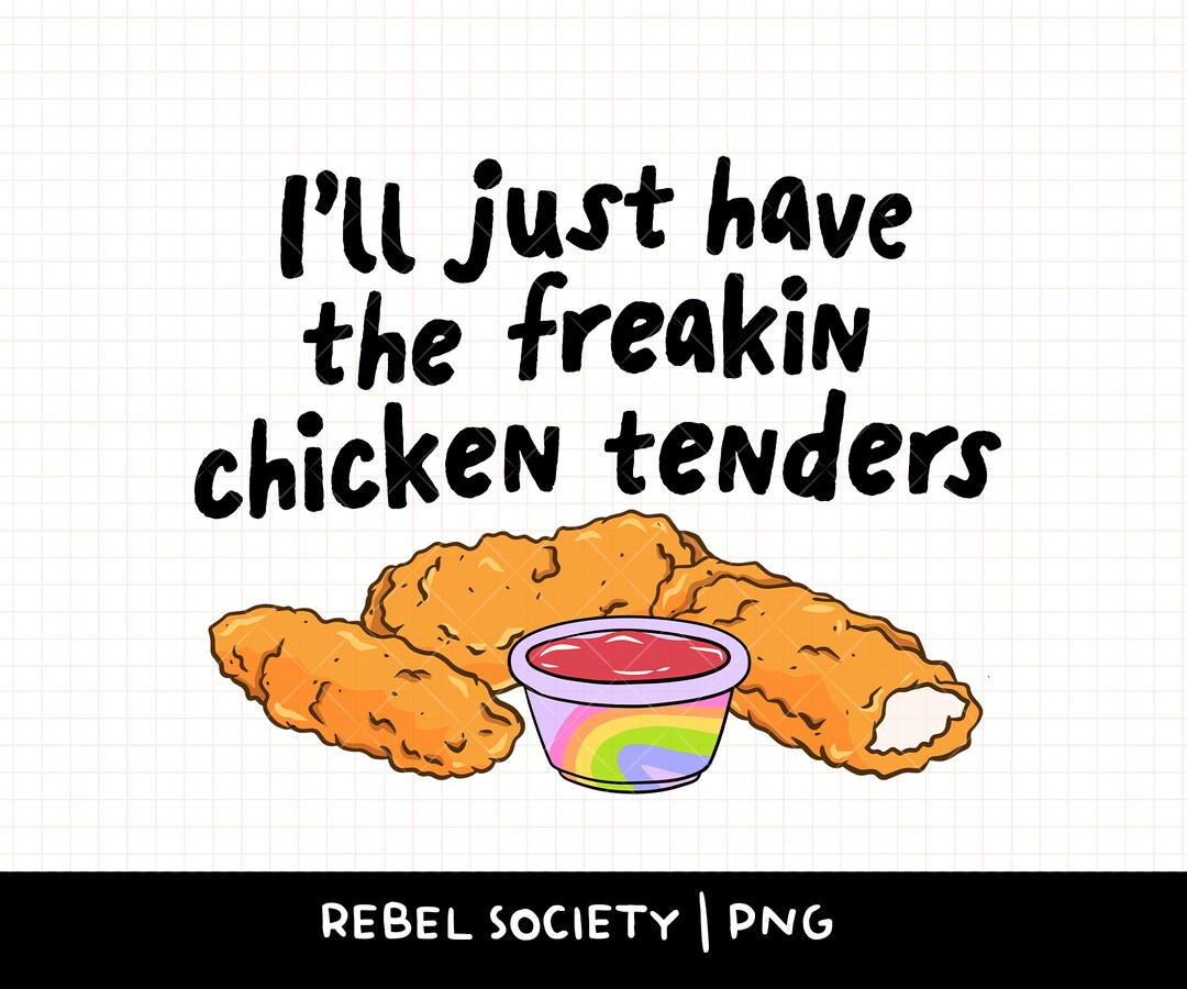 I'll Just Have the Freakin Chicken Tenders Snarky PNG T-shirt Sticker ...