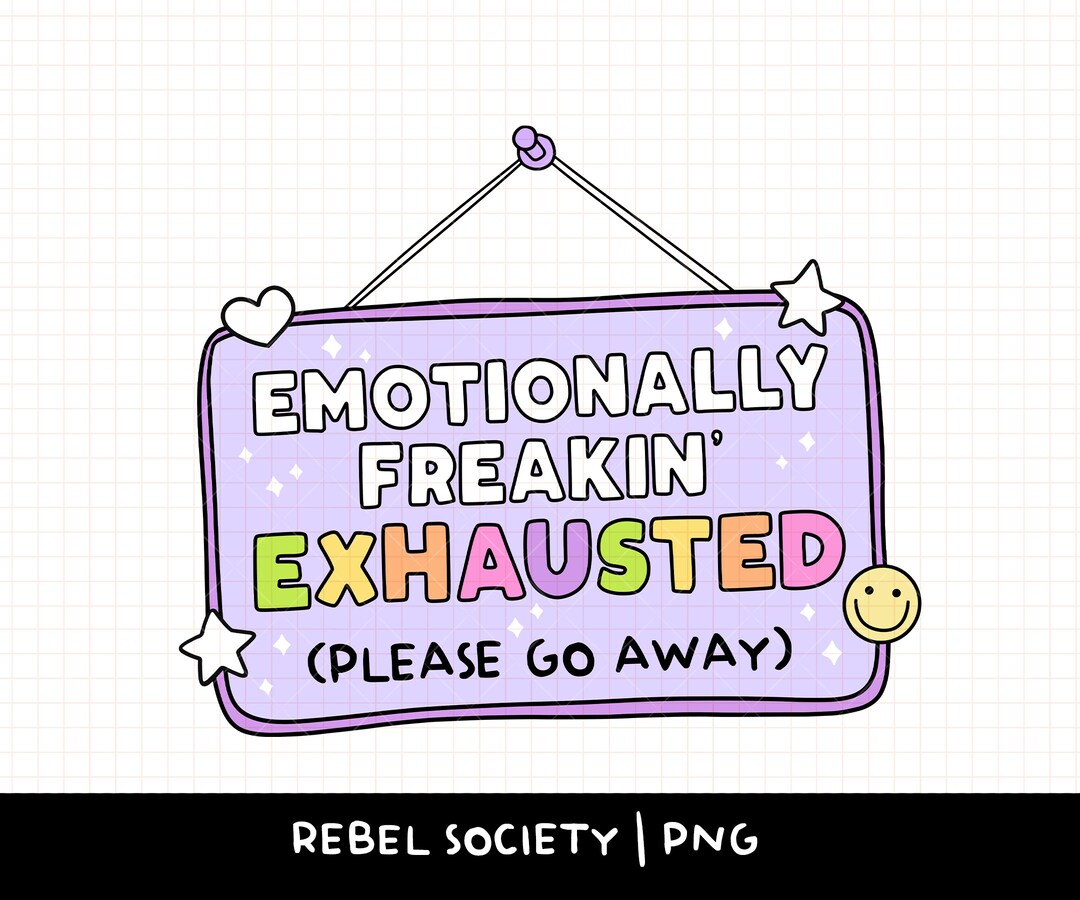 Emotionally Freakin Exhausted PNG, Trendy PNG, Cute PNG Designs Mental ...