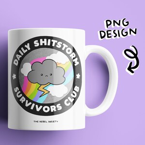 Daily Shitstorm Survivors Club Trendy Popular Png's Cute Snarky ...