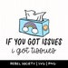 If You Got Issues I Got Tissues SVG Trendy SVG Mental Health - Etsy