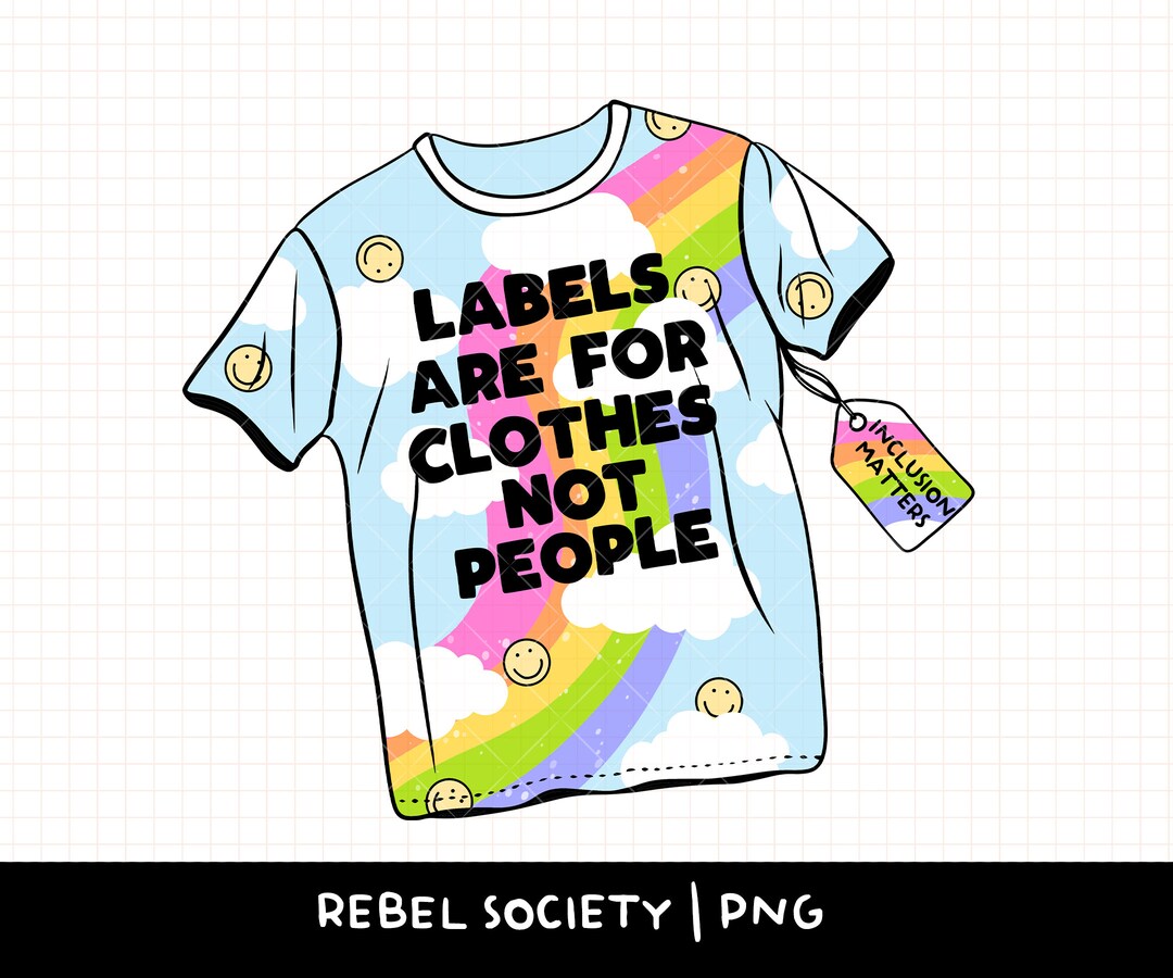 Labels Are for Clothes Not People PNG Celebrate Minds of All Kinds ...