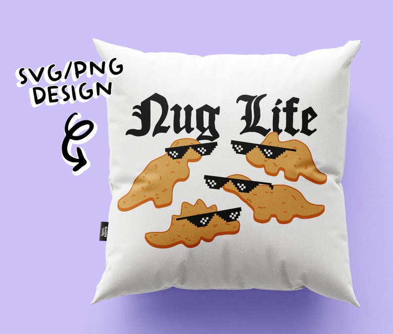 Nug Life PNG Trendy SVG Cute Svg Sticker T-shirt Designs Dino Nuggets ...