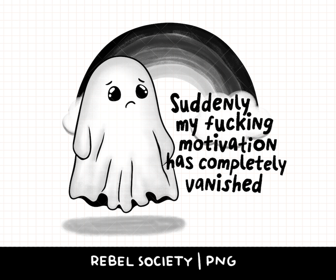No Motivation Depressed Ghost Snarky Sarcastic PNG T-shirt Cute Sticker Designs Popular Trendy T ...