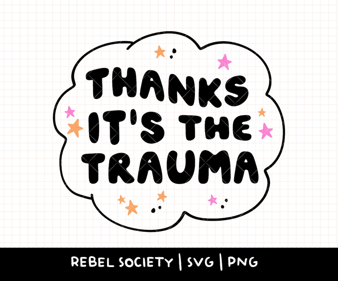 Thanks It's the Trauma SVG, She Get It From Her Trauma, Probably ...
