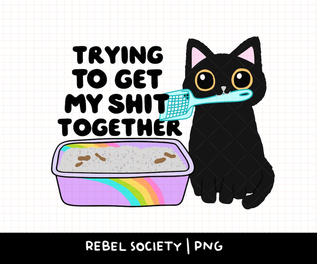 Trying to Get My Shit Together PNG Black Cat Litter Box Poop Trendy ...