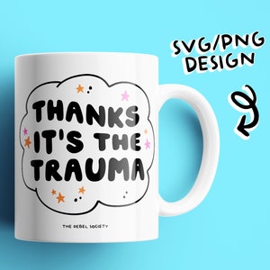 Thanks It's the Trauma SVG, She Get It From Her Trauma, Probably ...