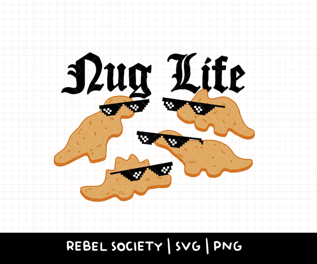 Nug Life PNG Trendy SVG Cute Svg Sticker T-shirt Designs Dino Nuggets ...