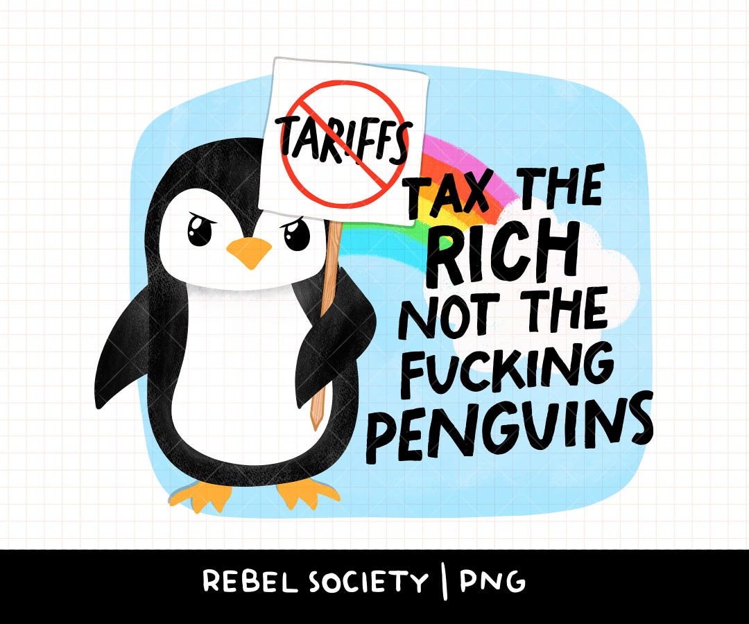 Tax the Rich Not the Penguins PNG Penguin Tariffs Fall of Democracy If ...