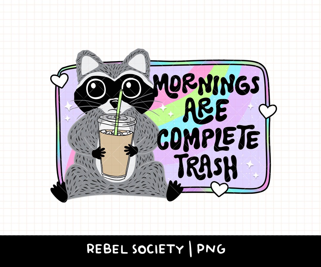 Mornings Are Trash Raccoon PNG Trash Can Not Trash Can't PNG Trendy T ...
