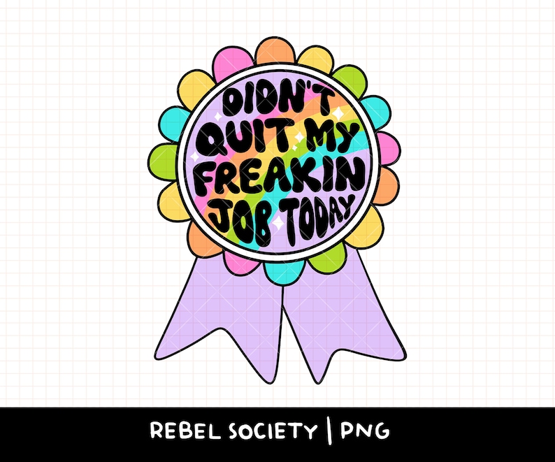 Didn't Quit My Freakin Job Today PNG, Trendy T-shirt Sticker Designs ...
