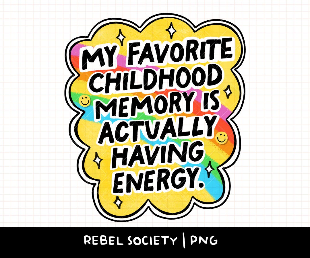 My Favorite Childhood Memory PNG Gen X, Adulting Sucks, Millennial ...