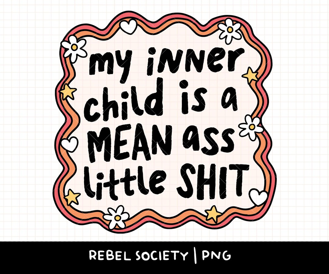 My Inner Child is a Mean Little Shit PNG Healing Girlie Era Cute Trendy ...