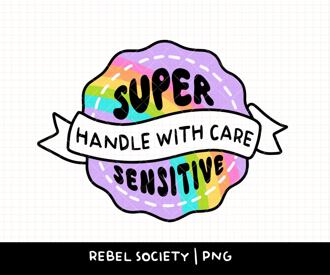 Super Sensitive Handle With Care PNG, Emotionally Fragile Trendy PNG ...