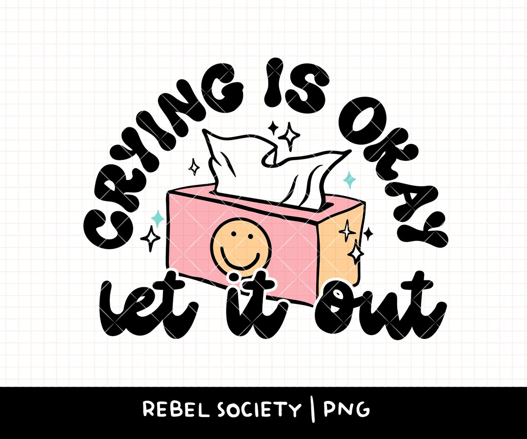 Crying is Okay Let It Out PNG Doing My Best Mental Health - Etsy