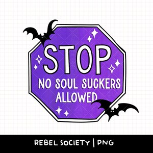 Stop Sign No Soul Suckers Allowed Bat PNG Trendy T-shirt Cute Popular ...