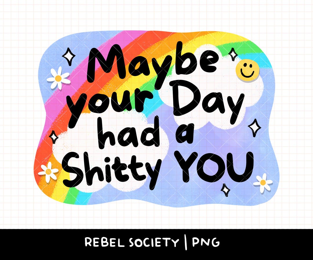 Shitty Day Snarky Sarcastic PNG Perimenopause Moody Bad Mood Bitchy ...