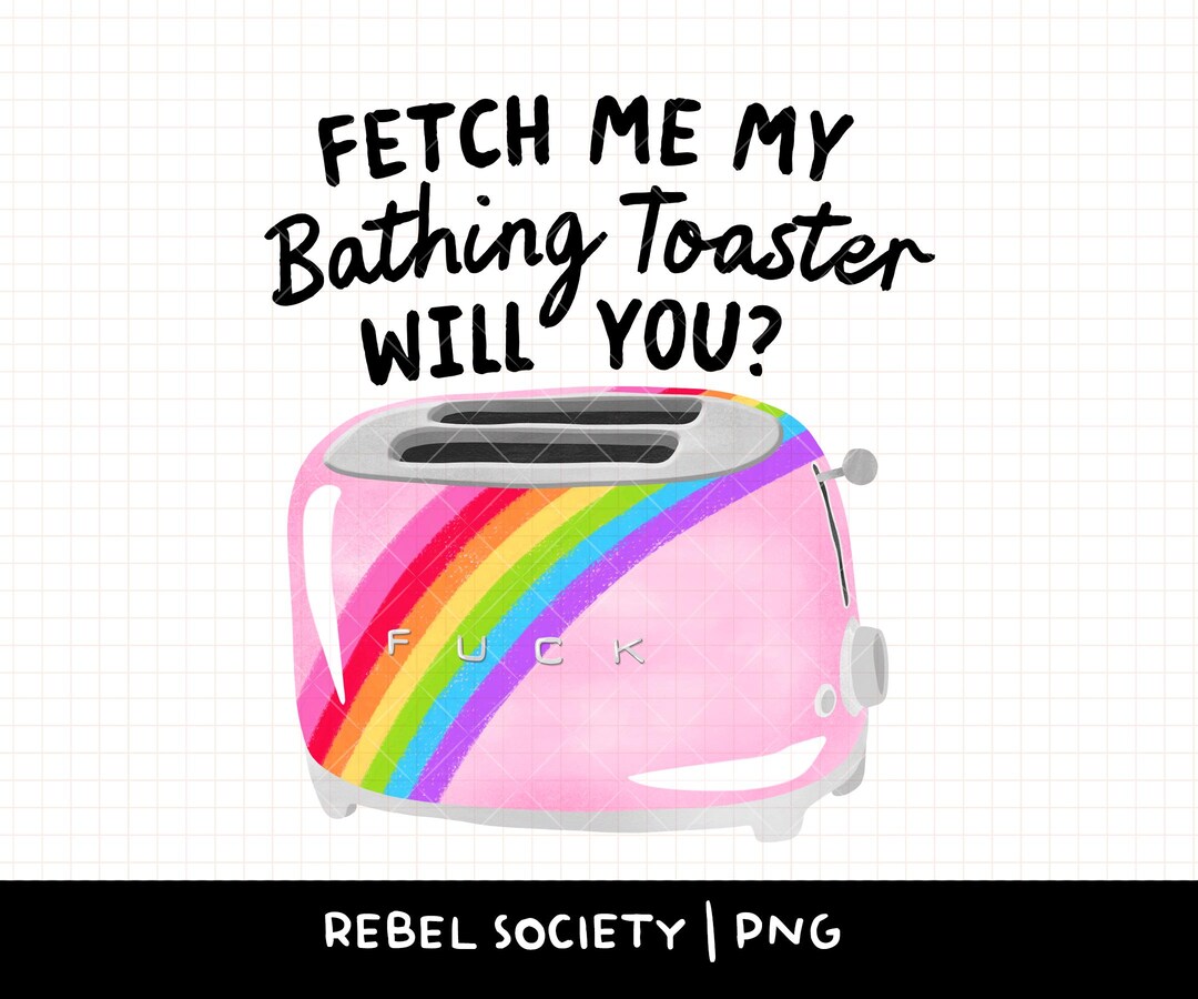 Toaster Bath PNG Sarcastic PNG Dark Humor Millennial Funny Cute Trendy ...