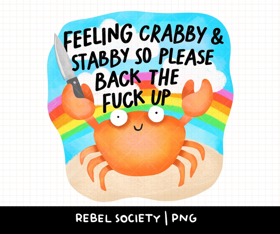 Feeling Crabby & Stabby Snarky Crab PNG Introvert Not in the Mood ...