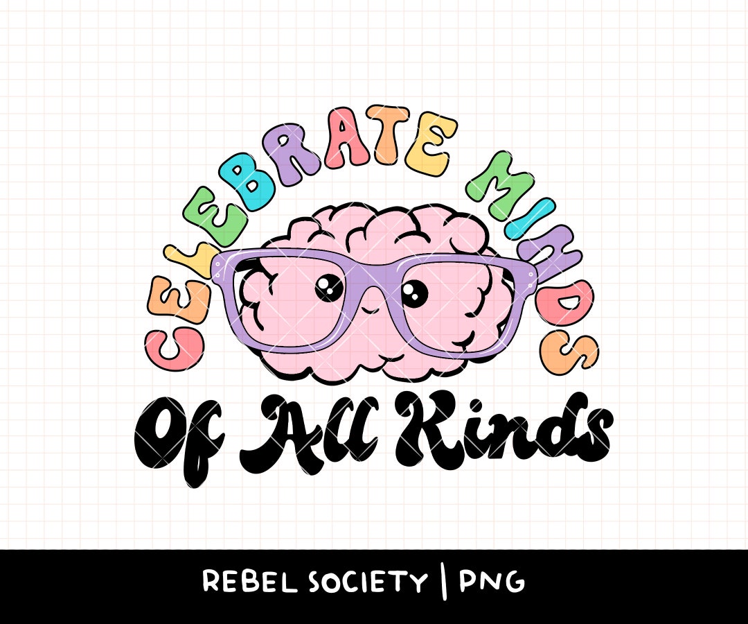 Celebrate Minds of All Kinds PNG, Mental Health Awareness, Be Kind ...