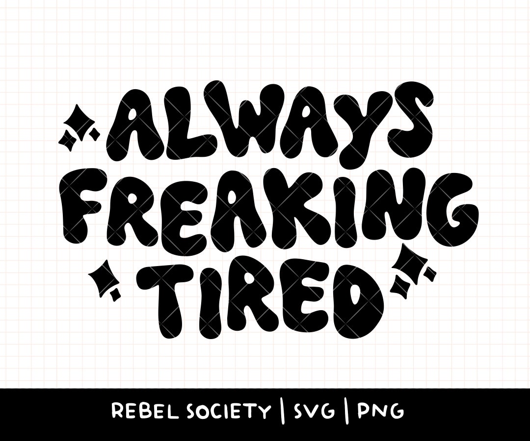Always Freaking Tired SVG, Trendy SVG, Mama Needs Coffee, Fueled by ...