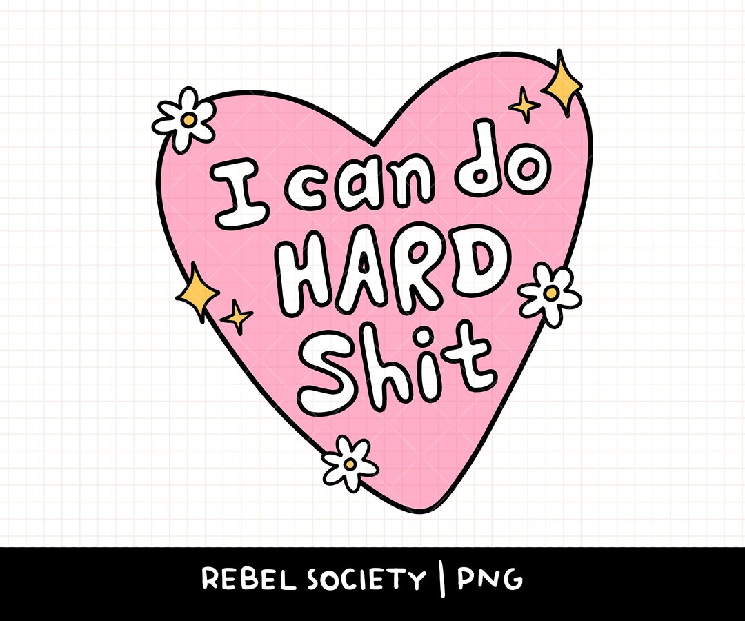 I Can Do Hard Shit PNG Healing Girlie Trauma Cute Trendy PNG Sticker ...