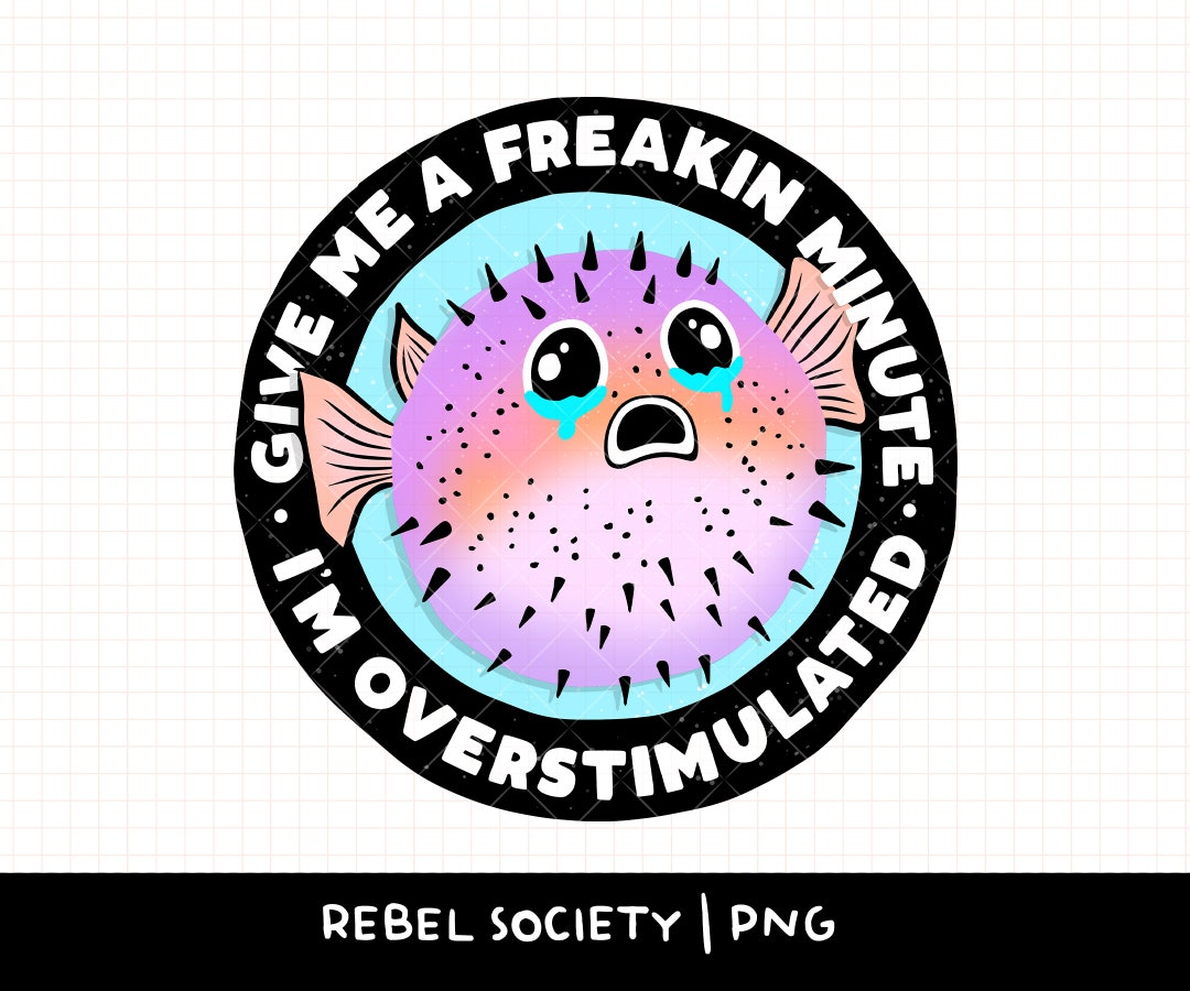 Overstimulated Blowfish Pufferfish PNG Dead Inside Trendy T-shirt ...
